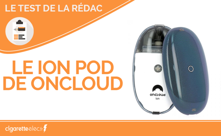 Le Pod Ion de Oncloud : Test & Avis Produit | Cigaretteelec